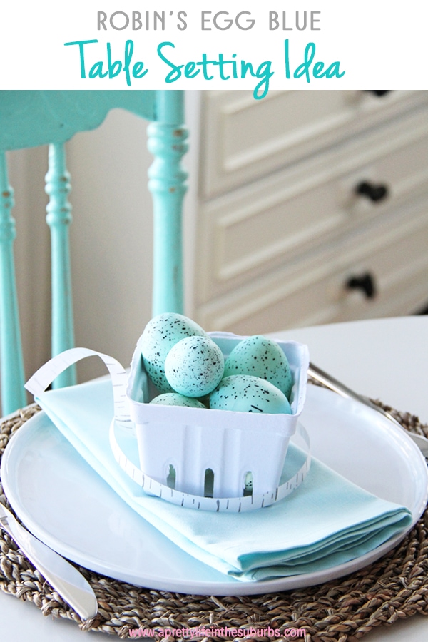 An Easter Table Setting in Robin's Egg Blue - A Pretty Life In The Suburbs