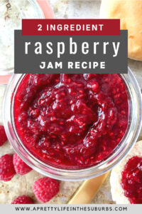 Easy 2 Ingredient Raspberry Jam - A Pretty Life In The Suburbs
