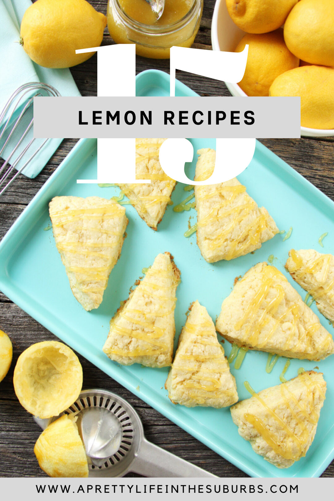 Delicious Lemon Recipes - A Pretty Life In The Suburbs