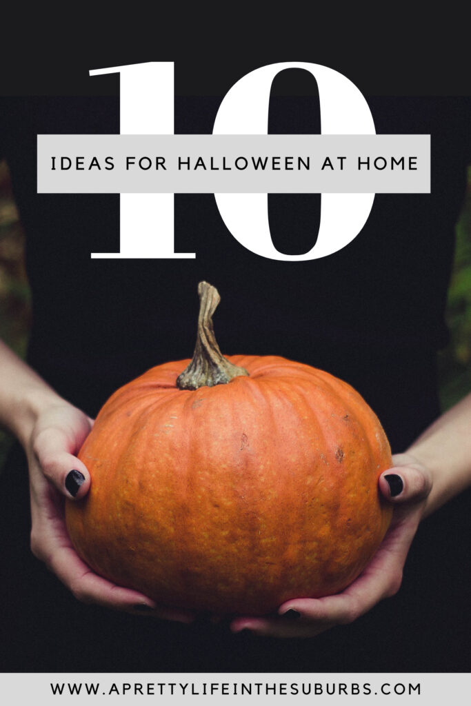 10 Ideas for Halloween at Home - A Pretty Life In The Suburbs