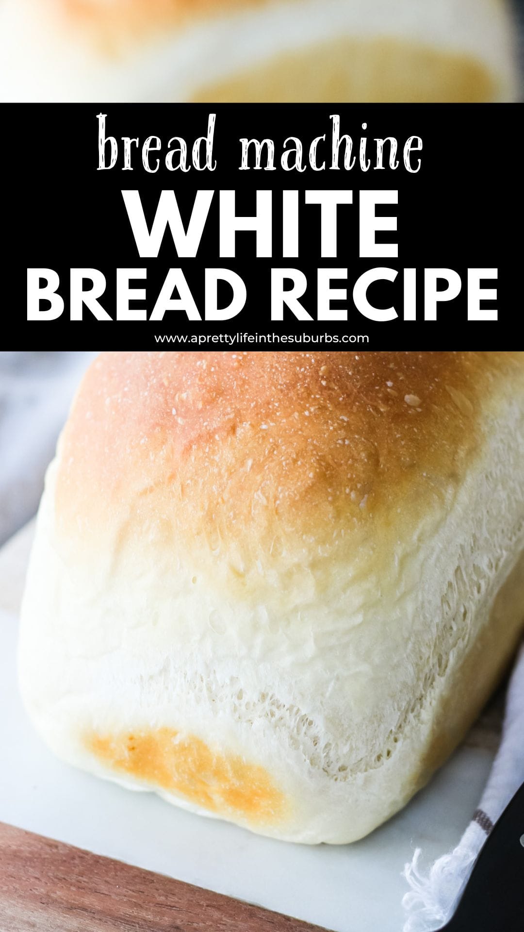 The Best Bread Machine White Bread Recipe - A Pretty Life In The Suburbs
