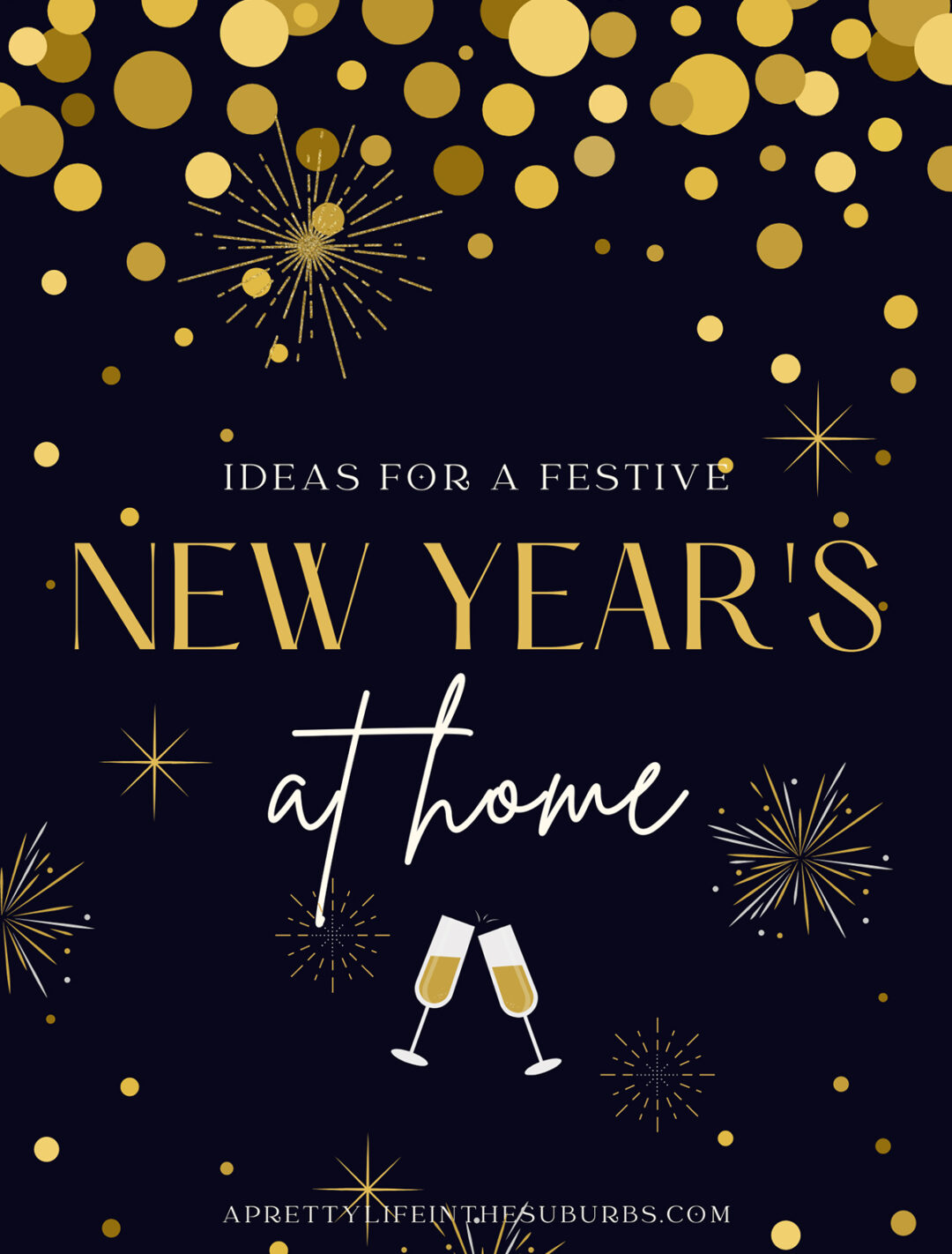 7+ Ideas for New Year's Eve at Home - A Pretty Life In The Suburbs