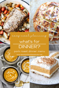 What's For Dinner? Pork Roast Dinner Menu - A Pretty Life In The Suburbs