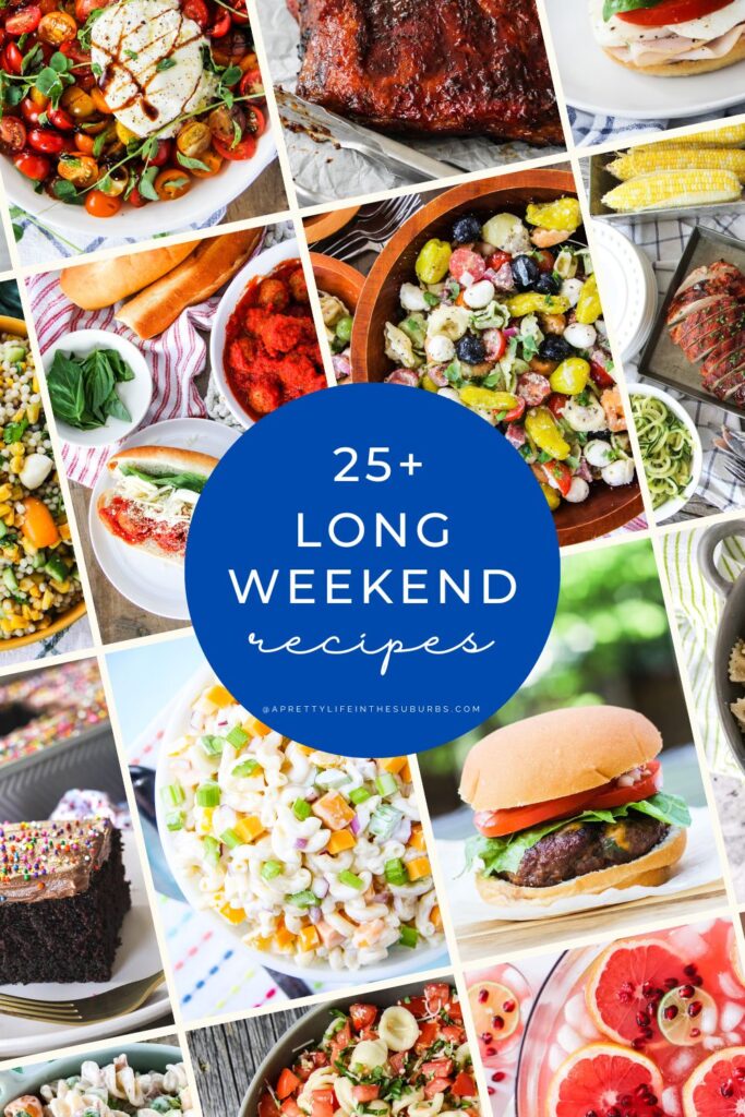 25+ Long Weekend Recipes - A Pretty Life In The Suburbs